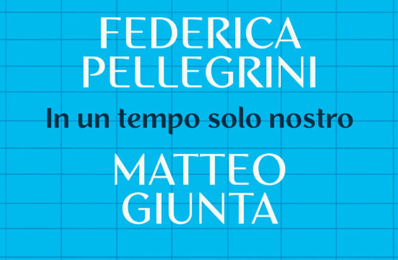 "In un tempo solo nostro". il libro di Federica Pellegrini e Matteo Giunta.